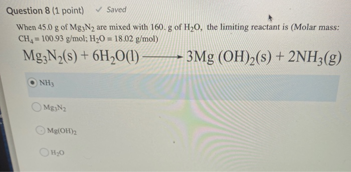 Solved Question 8 (1 point) Saved When 45.0 g of Mg3N2 are | Chegg.com