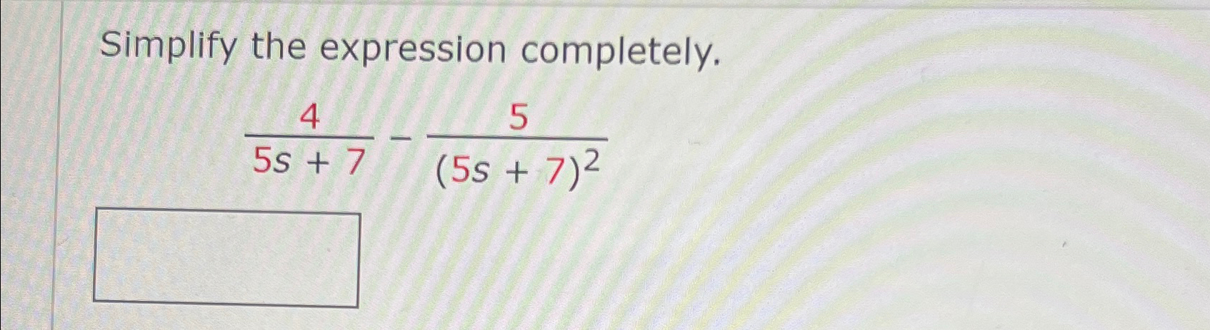 Solved Simplify the expression completely.45s+7-5(5s+7)2 | Chegg.com