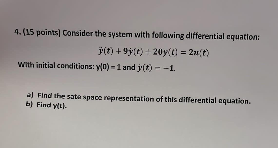 Solved 4. (15 points) Consider the system with following | Chegg.com