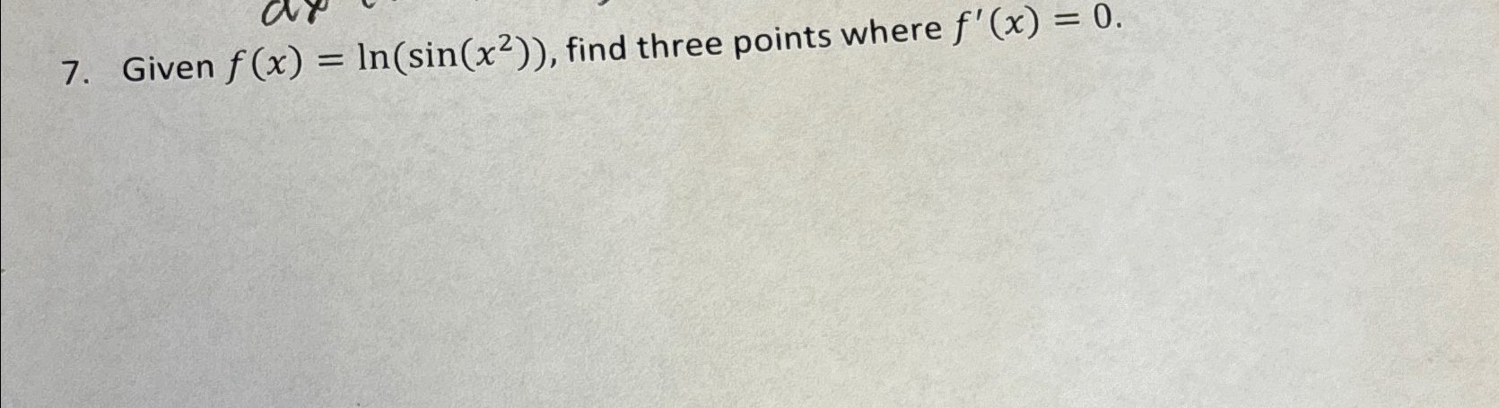 Solved Given f(x)=ln(sin(x2)), ﻿find three points where | Chegg.com