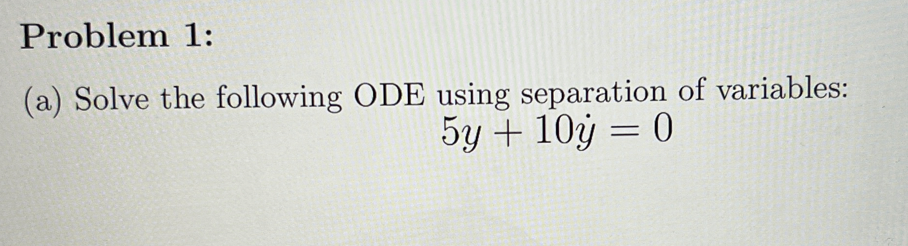 Solved Problem 1:(a) ﻿Solve the following ODE using | Chegg.com
