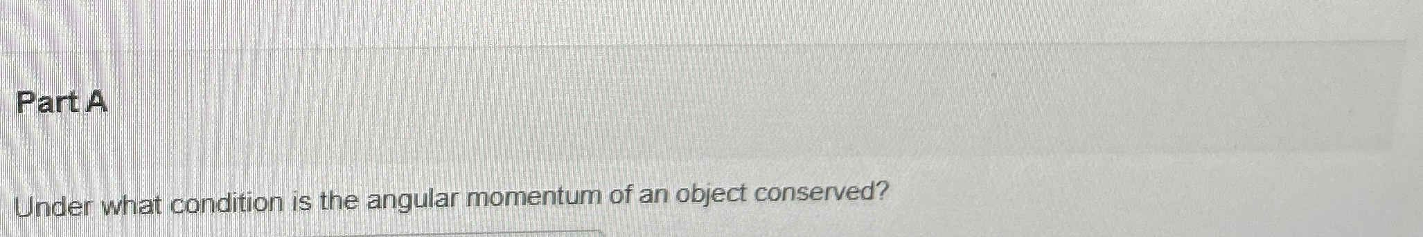 Solved Part AUnder what condition is the angular momentum of | Chegg.com