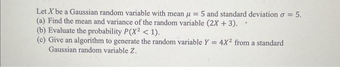 Solved Let X be a Gaussian random variable with mean μ=5 and | Chegg.com