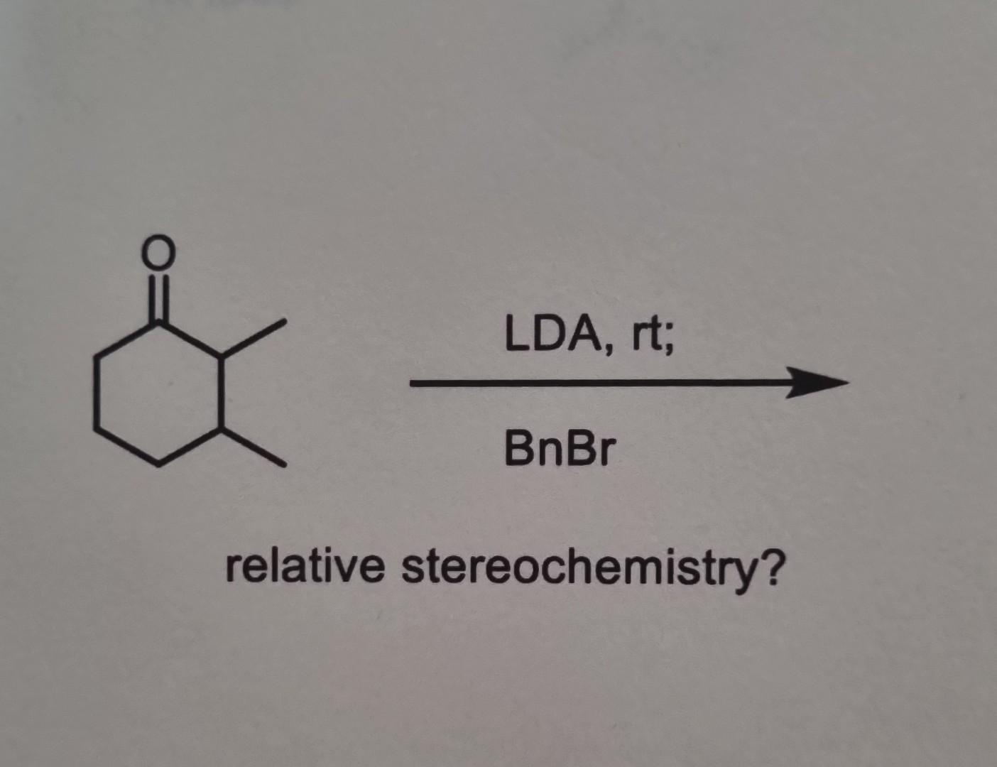 Solved BnBrBnBLDA,rt relative stereochemistry? | Chegg.com