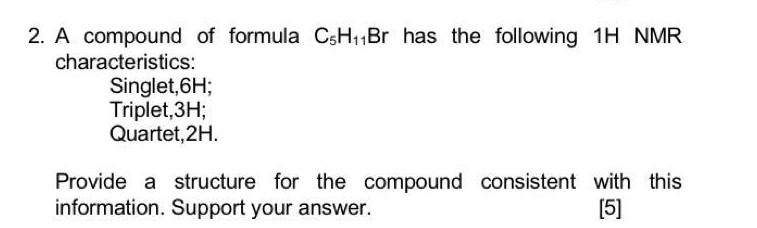 Solved 2. A compound of formula C5H11Br has the following | Chegg.com
