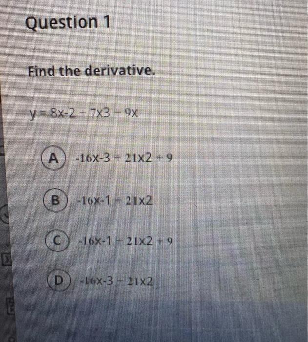 Solved Find the derivative. y=8x−2+7×3−9x −16x−3+21×2+9 | Chegg.com