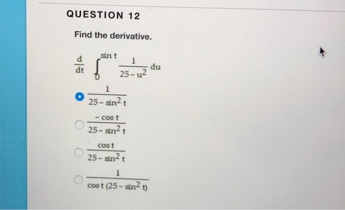 Solved QUESTION 12 Find the derivative. sin t 1 d dt du 25- | Chegg.com