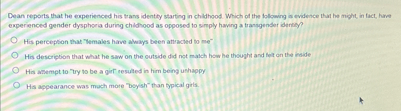 Solved Dean reports that he experienced his trans identity | Chegg.com