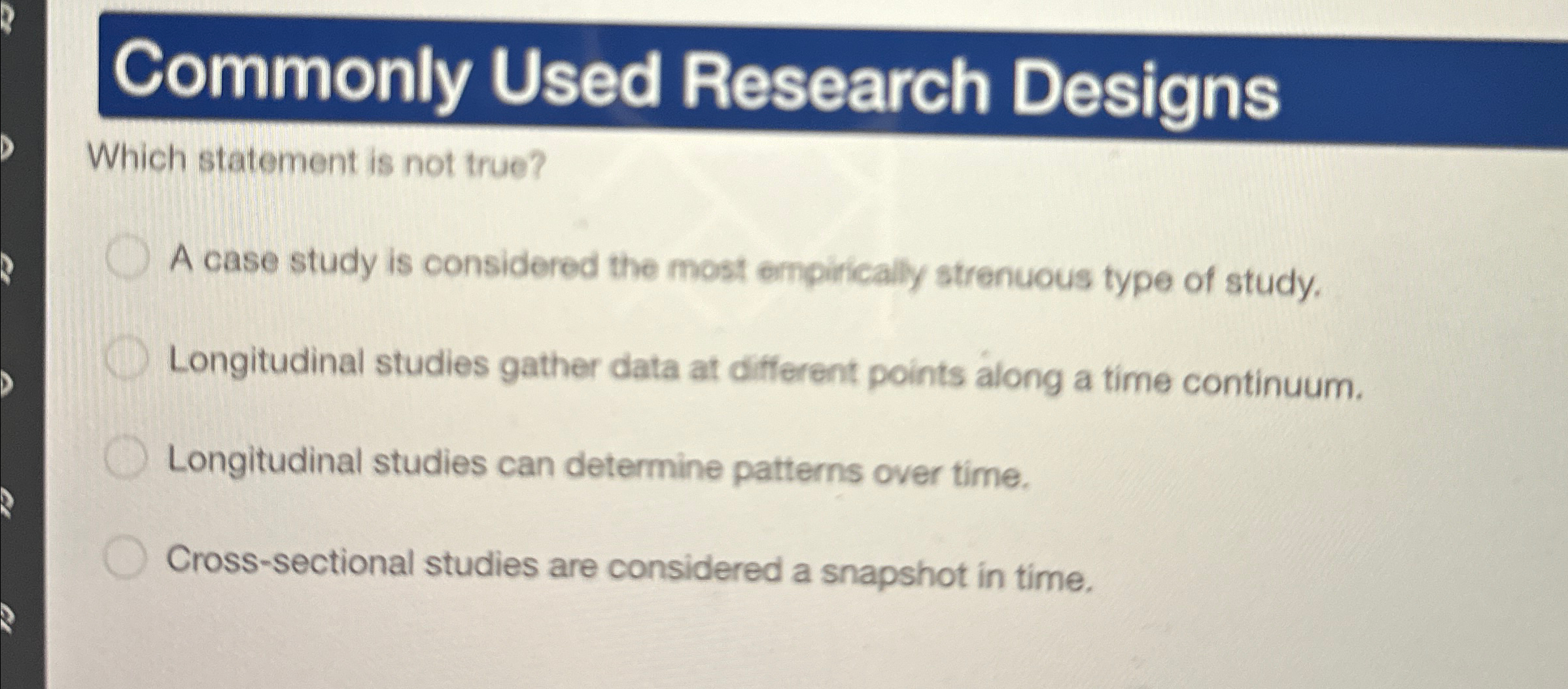Solved Commonly Used Research DesignsWhich statement is not | Chegg.com