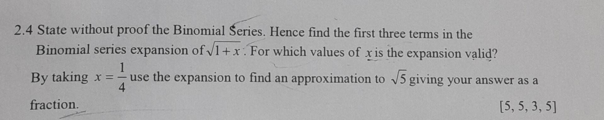 Solved 2.4 State without proof the Binomial Series. Hence | Chegg.com