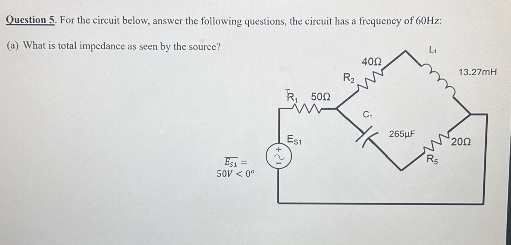 Solved Question 5. ﻿For the circuit below, answer the | Chegg.com