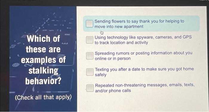 Solved Which of these are examples of stalking behavior? | Chegg.com