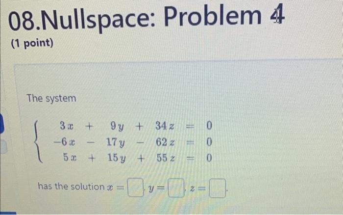Solved 08.Nullspace: Problem 4 (1 point) The system | Chegg.com