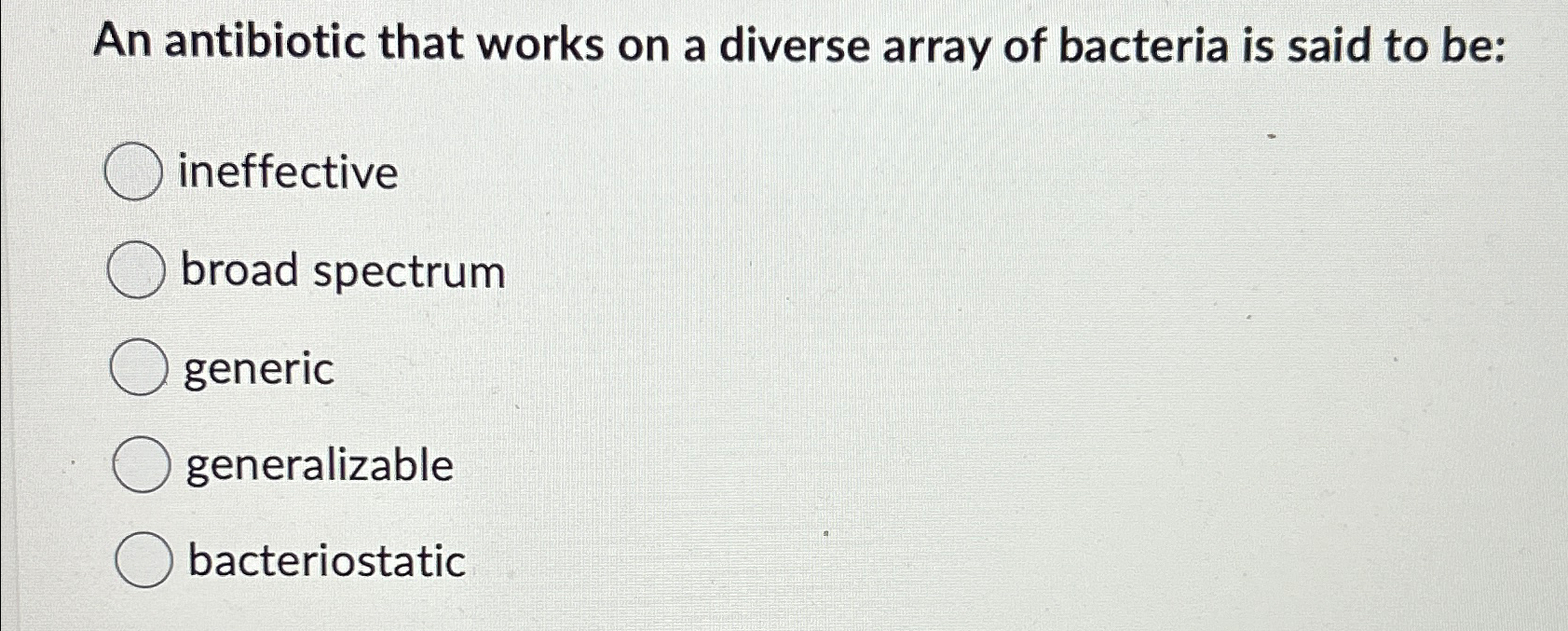 Solved An antibiotic that works on a diverse array of | Chegg.com