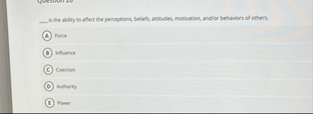 Solved q, ﻿is the ability to affect the perceptions, | Chegg.com