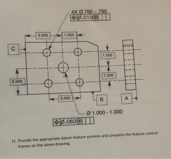 Solved 11. Provide the appropriate datum feature symbols and | Chegg.com