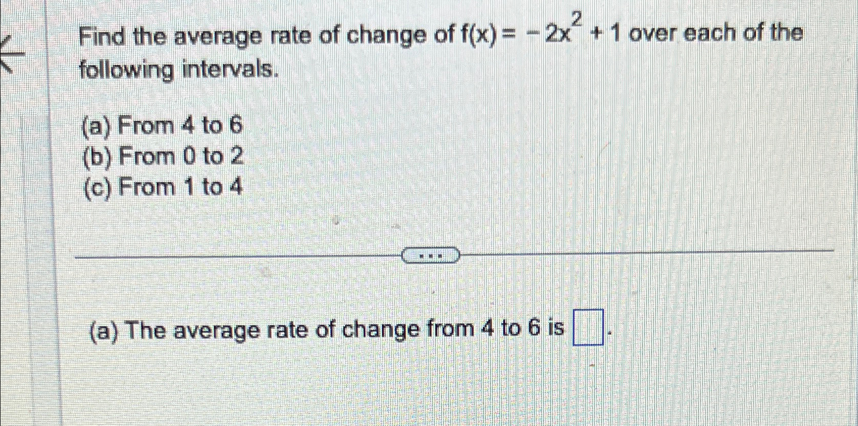 Solved Find the average rate of change of f(x)=-2x2+1 ﻿over | Chegg.com