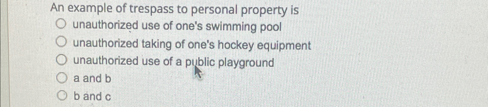 Solved An example of trespass to personal property is | Chegg.com