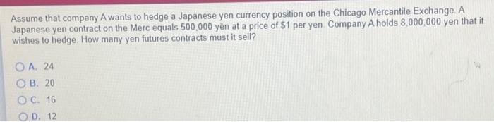 Solved Assume that company A wants to hedge a Japanese yen | Chegg.com