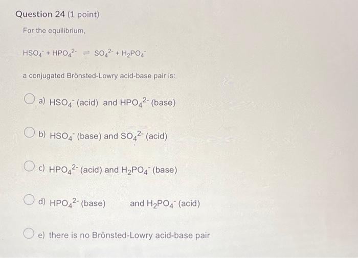 Solved For the equilibrium, HSO4+HPO42−⇌SO42−+H2PO4− a | Chegg.com