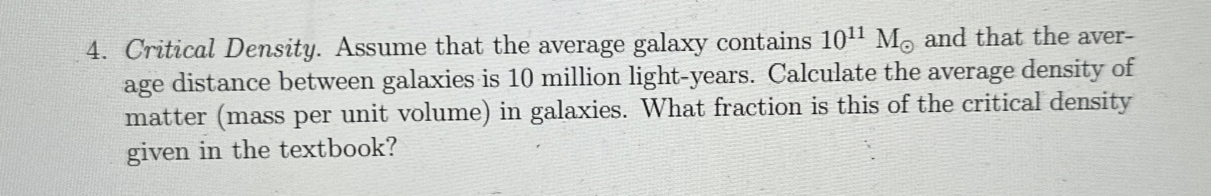 Solved Critical Density. Assume that the average galaxy | Chegg.com