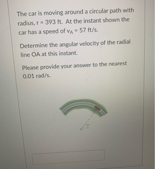 Solved The car is moving around a circular path with radius, | Chegg.com