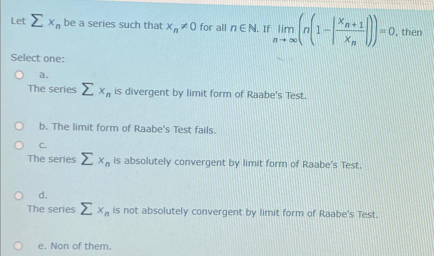 Solved Let ∑??xn ﻿be a series such that xn≠0 ﻿for all ninN. | Chegg.com
