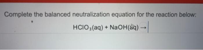 Solved Complete the balanced neutralization equation for the | Chegg.com