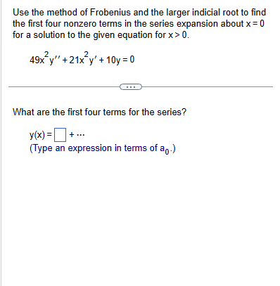 Solved Use the method of Frobenius and the larger indicial | Chegg.com