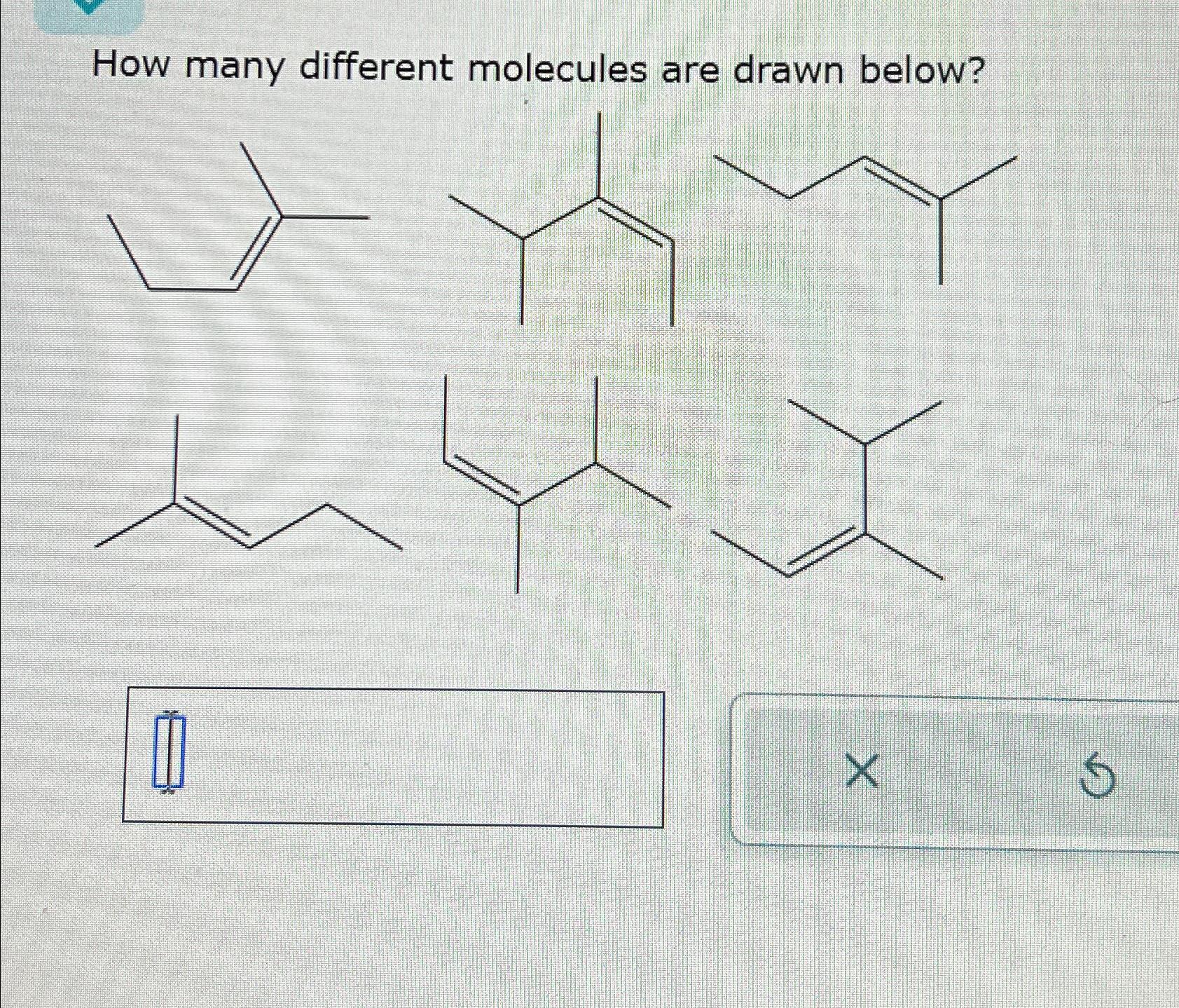 Solved How many different molecules are drawn below? | Chegg.com