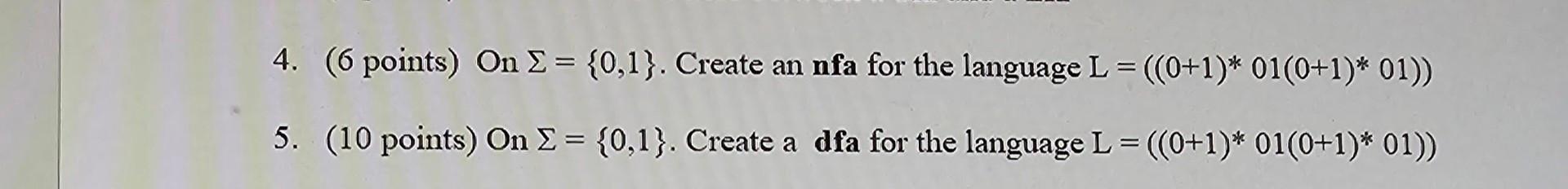 Solved 4. ( 6 points) On Σ={0,1}. Create an nfa for the | Chegg.com