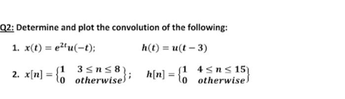 Solved Q2: Determine and plot the convolution of the | Chegg.com
