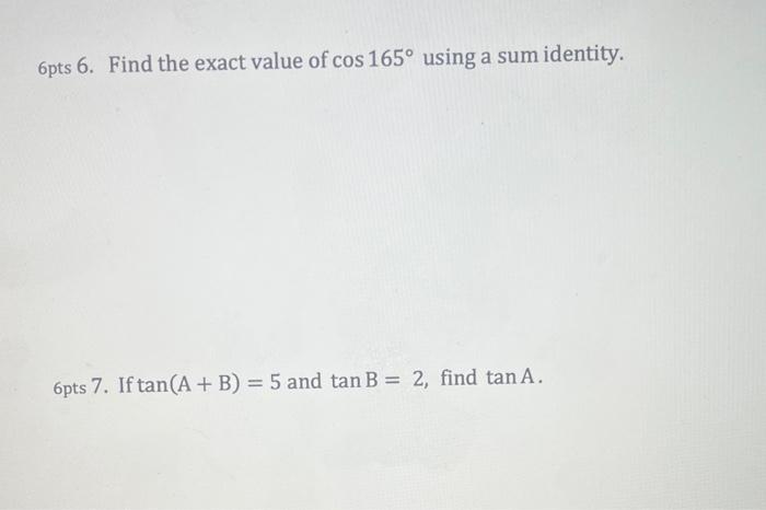 Solved 6pts 6. Find the exact value of cos 165° using a sum | Chegg.com