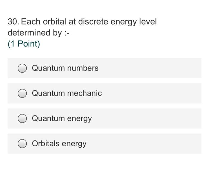 Solved 30. Each orbital at discrete energy level determined | Chegg.com
