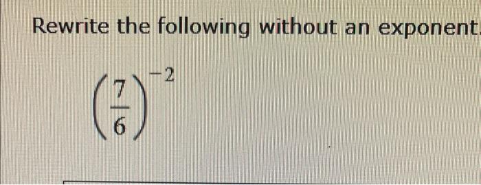 Solved Rewrite the following without an exponent. -2 (²) | Chegg.com