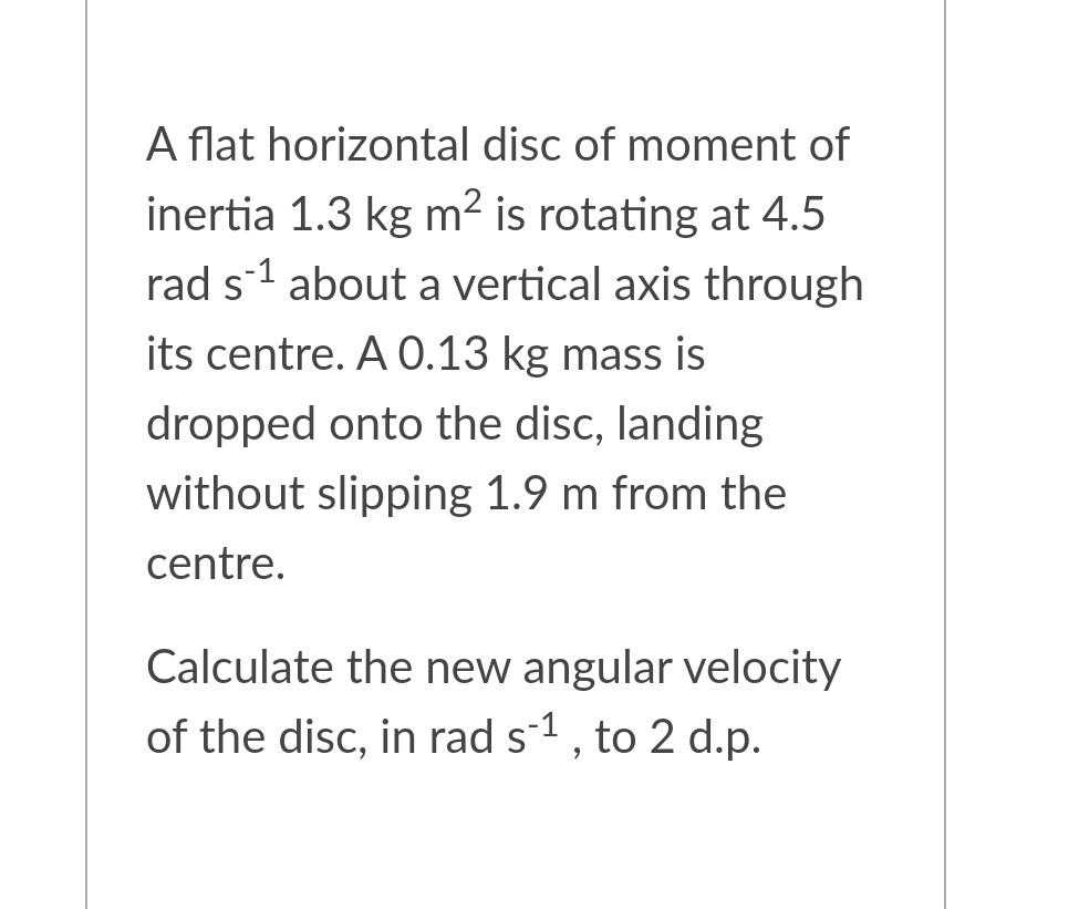 Solved A flat horizontal disc of moment of inertia 1.3 kg m2 | Chegg.com