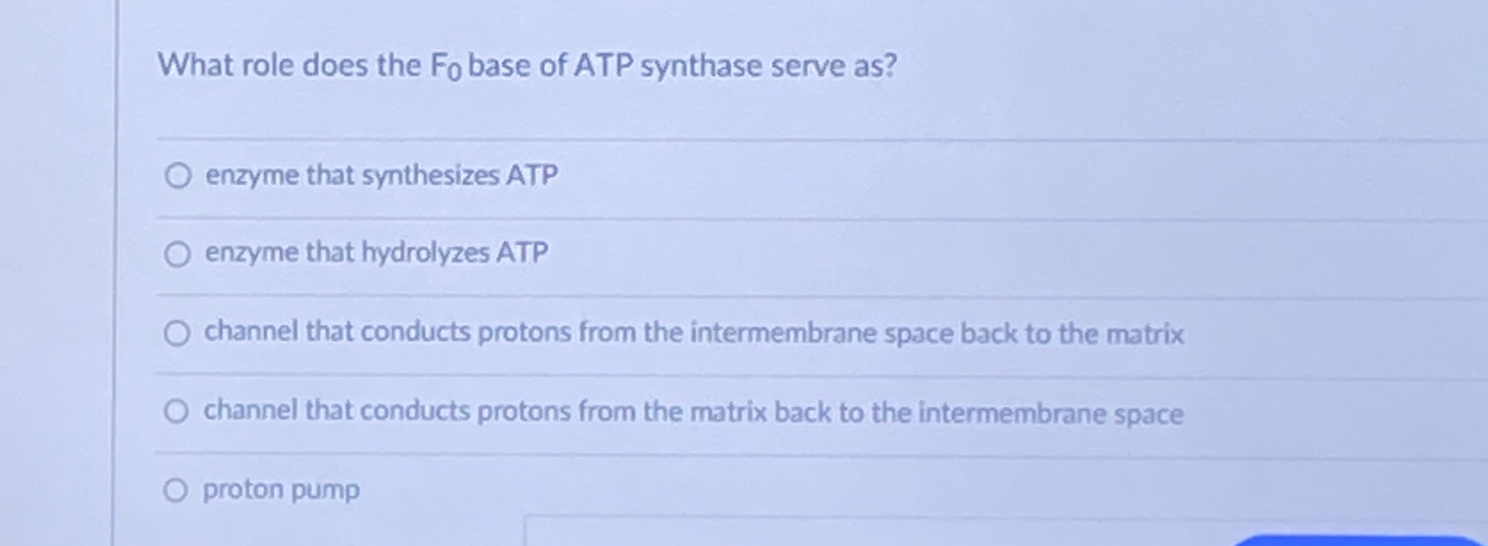 Solved What role does the F0 ﻿base of ATP synthase serve | Chegg.com