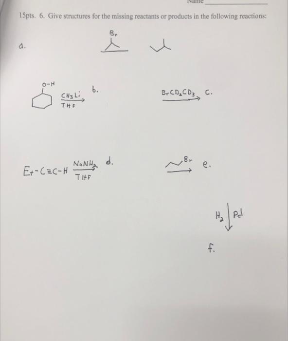 Solved 15pts. 6. Give structures for the missing reactants | Chegg.com