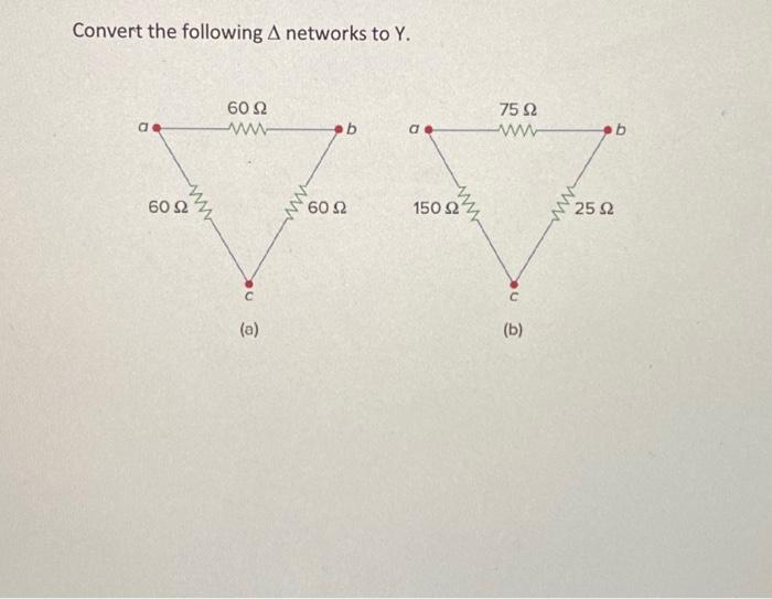 Solved Convert the following Δ networks to Y. | Chegg.com