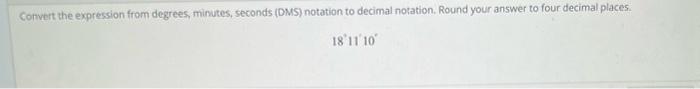 Solved Convert the expression from degrees, minutes, seconds | Chegg.com