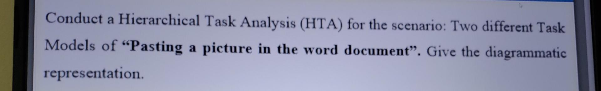 Solved Conduct a Hierarchical Task Analysis (HTA) for the | Chegg.com