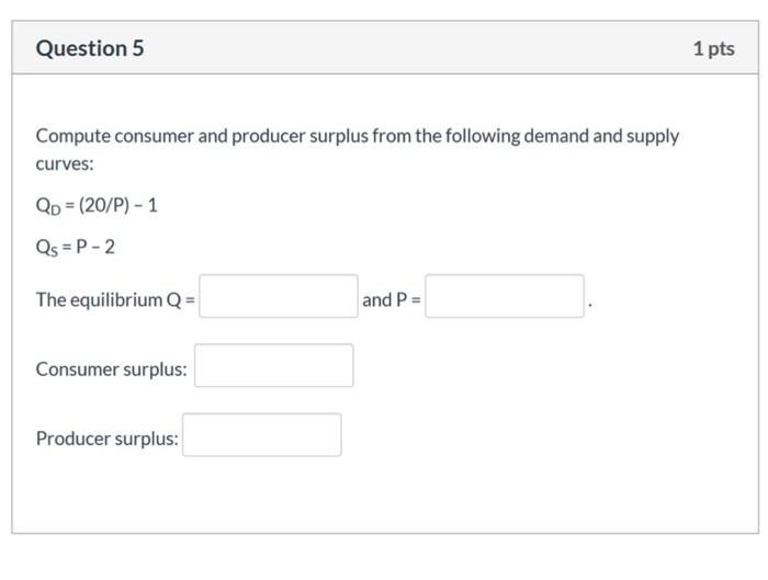 Solved Question 5 1 pts Compute consumer and producer | Chegg.com