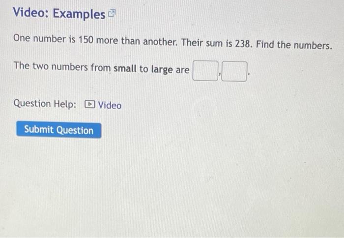 Solved One number is 150 more than another. Their sum is 238 | Chegg.com