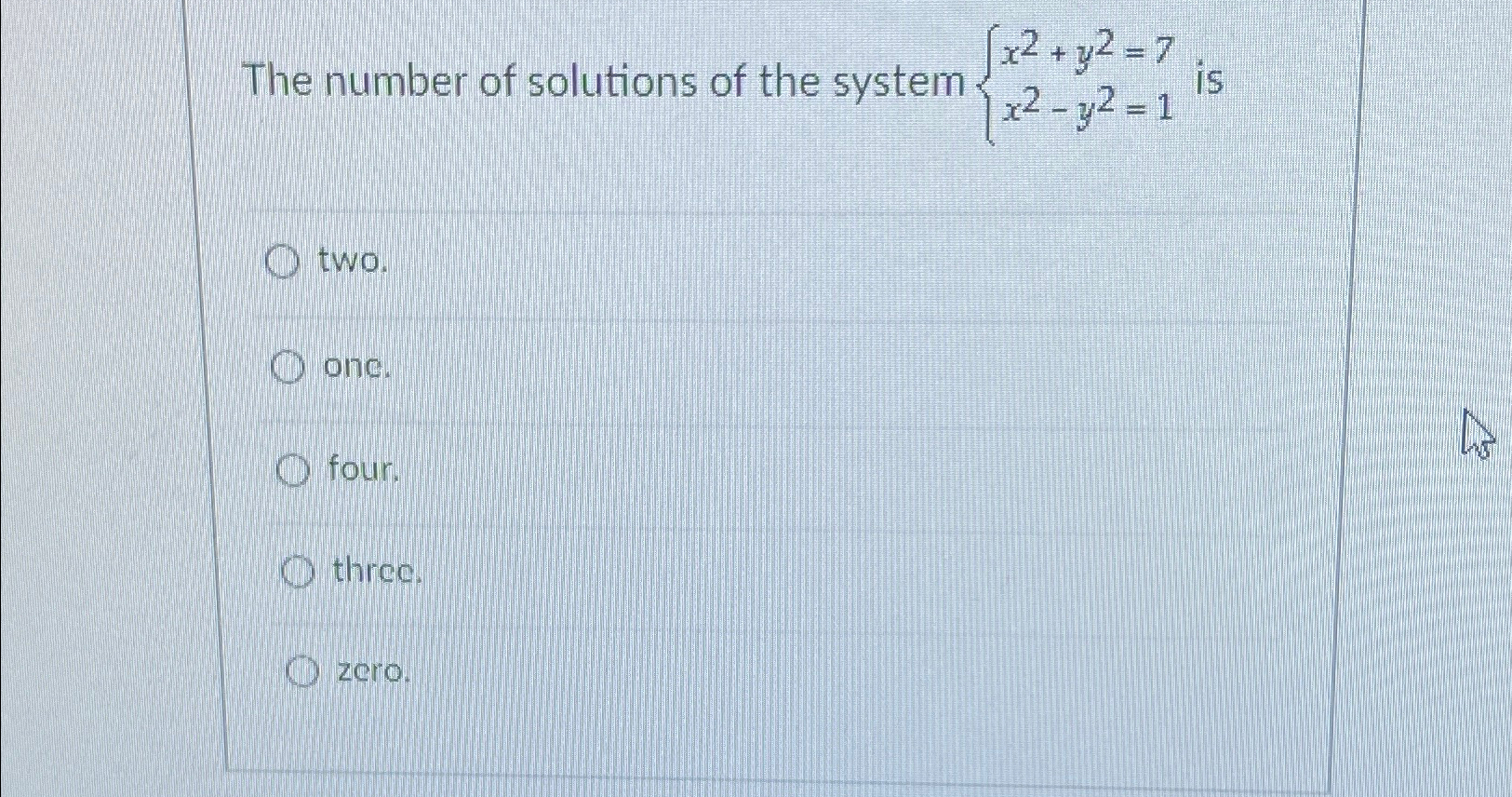 Solved The number of solutions of the system x2+y2=7x2-y2=1 | Chegg.com