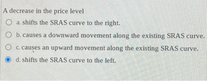 Solved A decrease in the price level O a. shifts the SRAS | Chegg.com