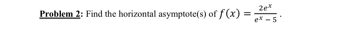 Solved Problem 2: Find the horizontal asymptote(s) ﻿of | Chegg.com