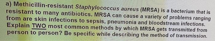 Solved a) Methicillin-resistant Staphylococcus aureus (MRSA) | Chegg.com