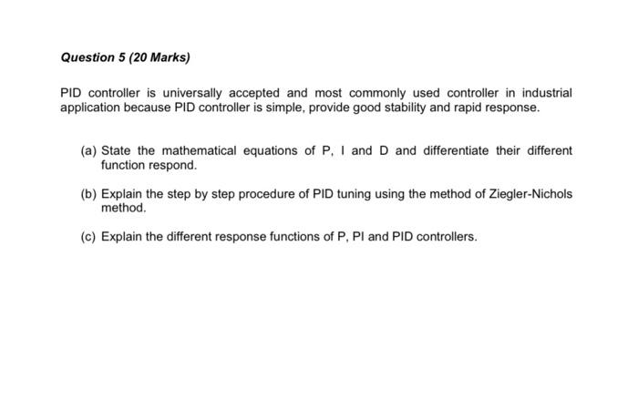 Solved Question 5 (20 Marks) PID controller is universally | Chegg.com