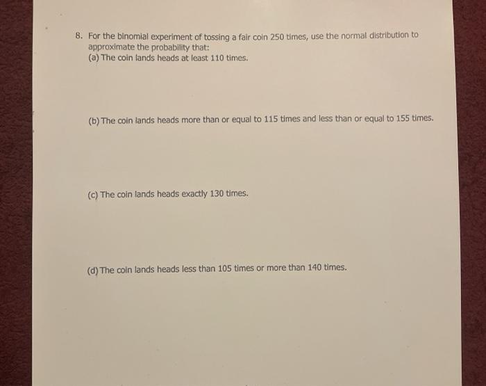 Solved 8. For the binomial experiment of tossing a fair coin | Chegg.com