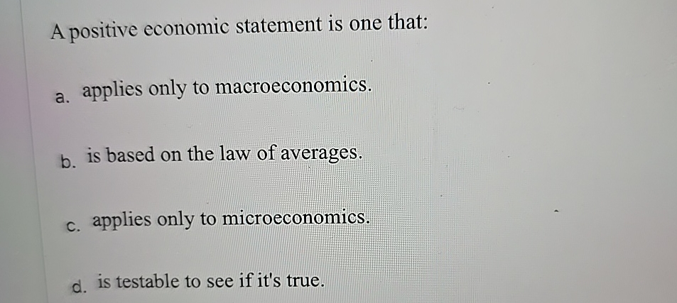 Solved A positive economic statement is one that:a. ﻿applies | Chegg.com